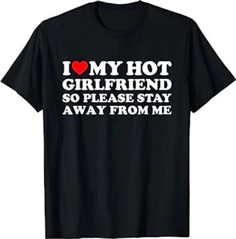 I Love My Hot Girlfriend So Please Stay Away From Me Funny Matching