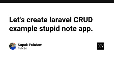 Lets Create Laravel Crud Example Stupid Note App Dev Community