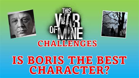 Is Boris The Best Character Is This War Of Mine High Score Challenge Youtube