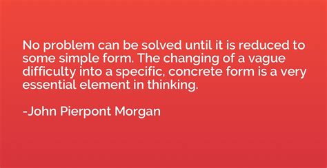 No Problem Can Be Solved Until It Is Reduced To Some Simple Form