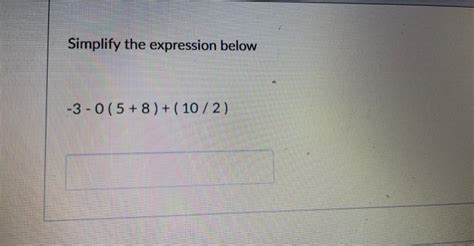 Solved Simplify The Expression Below 30 5 8 10 2 Chegg Com