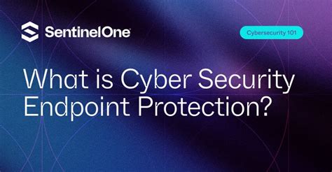What Is Cyber Security Endpoint Protection