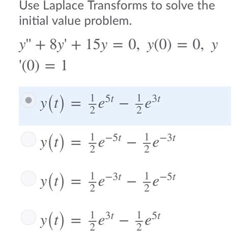 solved use laplace transforms to solve the initial value