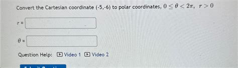 Solved Convert The Cartesian Coordinate 5 6 ﻿to Polar