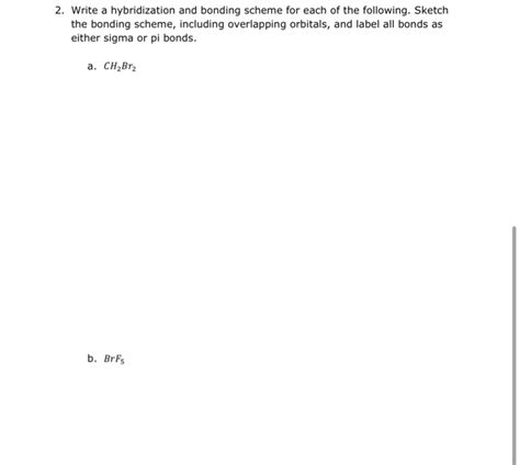 solved 2 write a hybridization and bonding scheme for each