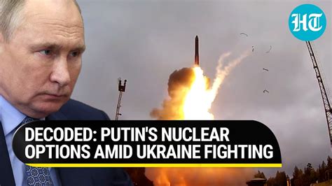 Putin To Turn To Tactical Nukes In Ukraine Possible Scenarios Of