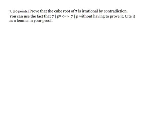 SOLVED 7 10 Points Prove That The Cube Root Of 7 Is Irrational By Contradiction You Can Use