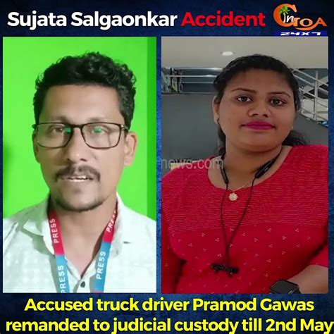 Accused Truck Driver Pramod Gawas Remanded To Judicial Custody Till 2nd May Youtube