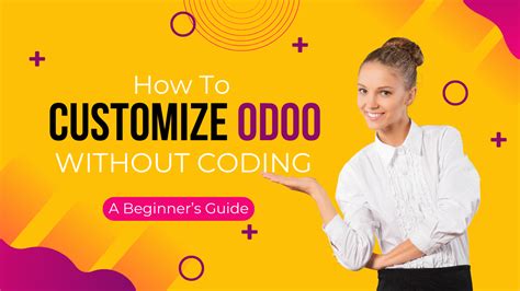 How To Customize Odoo Without Coding Odiware Technologies