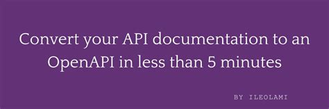 How To Convert Your Api Documentation To An Openapi In Less Than 5 Minutes Hackernoon