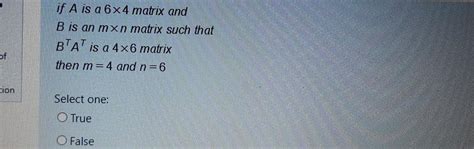 Solved If A Is A 6x4 Matrix And B Is An Mxn Matrix Such That