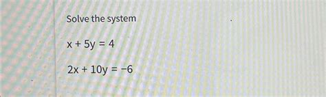 Solved Solve The Systemx 5y 42x 10y 6 Chegg Com