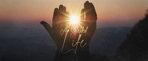 Some Thoughts On A Yielded Life