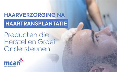 Haarverzorging Na Haartransplantatie Producten Die Herstel En Groei Ondersteunen Mcan Health Blog