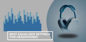 Best Equalizer Settings For Headphones Headphonesproreview