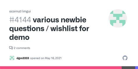 Various Newbie Questions Wishlist For Demo · Issue 4144 · Ocornutimgui · Github