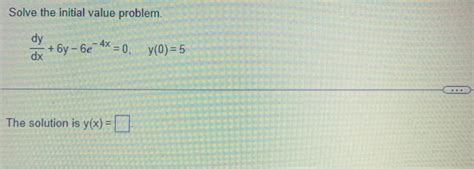 [solved] Diff Eq Solve The Initial Value Problem Dxdy 6y6e