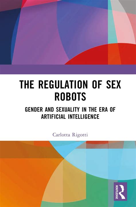 The Regulation Of Sex Robots By Carlotta Rigotti Mcnally Robinson Booksellers