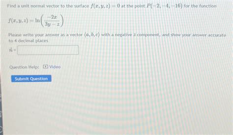 Solved Find A Unit Normal Vector To The Surface F X Y Z 0