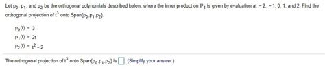 Solved Let Po P1 And P2 Be The Orthogonal Polynomials