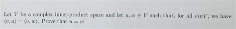 solved let v ﻿be a complex inner product space and let