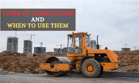 Types Of Compactors And When To Use Them Ultimate Guide MyrtleBeachSC News