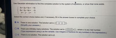 Solved Use Gaussian Elimination To Find The Complete Solution To The System Of Equations Or