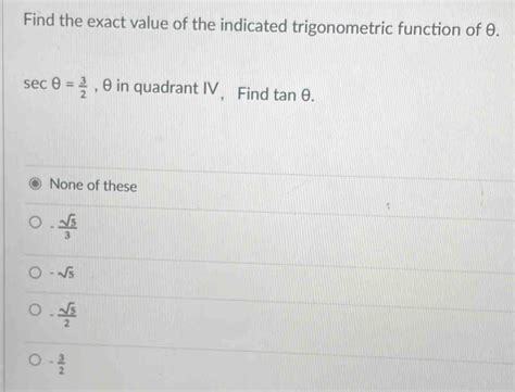 Solved Find The Exact Value Of The Indicated Trigonometric Function Of θ Sec θ 3 2 θ In