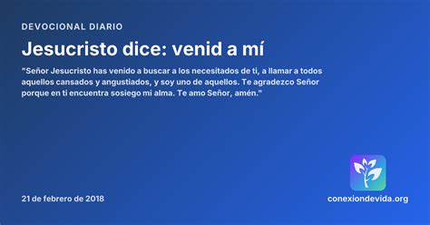 Jesucristo Dice Venid A Mí — Devocional Miércoles 21 De Febrero De
