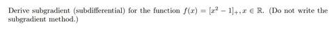 Solved Derive Subgradient Subdifferential For The Function
