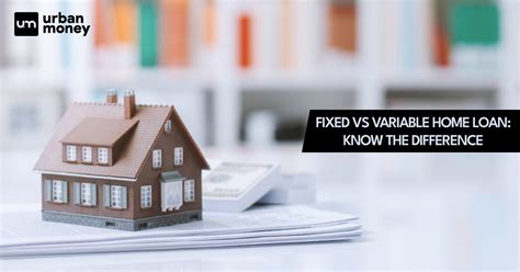 Fixed Vs Variable Home Loan 2023 Difference Pros And Cons