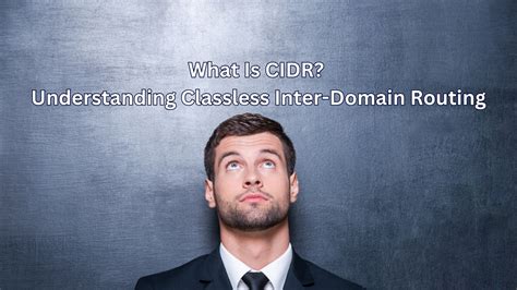 what is cidr understanding classless inter domain routing