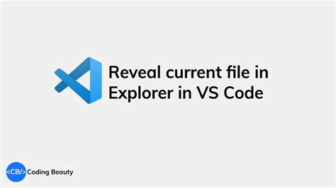 How To Quickly Reveal The Current File In Explorer In VS Code