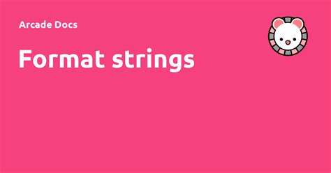 Format Strings Arcade Docs