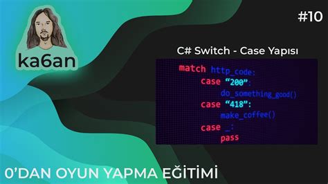 Unity C Oyun GelİŞtİrme EĞİtİmİ 10c Switch Case Yapısı Youtube