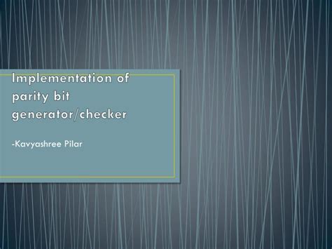 Ppt Implementation Of Parity Bit Generatorchecker Powerpoint Presentation Id2323674