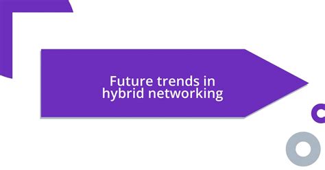How I Embraced Hybrid Models In Networking — Za