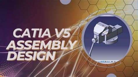 how to create an assembly catia v5 assembly design tutorial