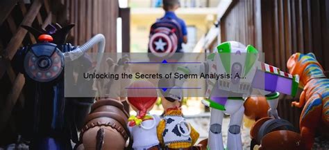 Unlocking The Secrets Of Sperm Analysis A Fascinating Story Of Sperma Studio S Success