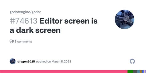 Editor Screen Is A Dark Screen · Issue 74613 · Godotenginegodot · Github