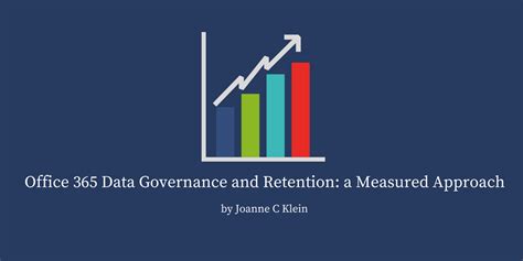 O365 Data Governance And Retention A Measured Approach Joanne C Klein