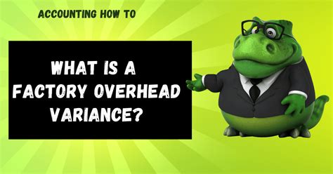 What Is A Factory Overhead Variance Accounting How To