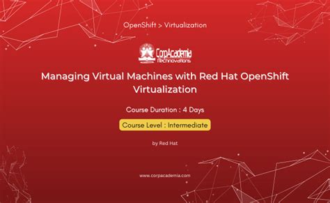 Managing Virtual Machines With Red Hat Openshift Virtualization Corpacademia Itechnovations