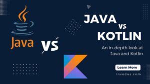 Java Vs Kotlin Beyond The Basics An In Depth Look At Java And Kotlin Invedus