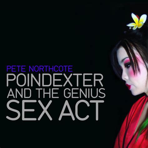 POINDEXTER AND THE GENIUS SEX ACT PETER NORTHCOTE