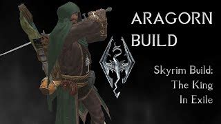 Aragorn Build Vokrii Multi Weapon Ranger At Skyrim Special Edition