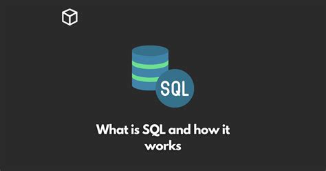 What Is Sql And How It Works Programming Cube