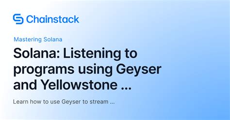 Solana Listening To Programs Using Geyser And Yellowstone Grpc In Nodejs Chainstack