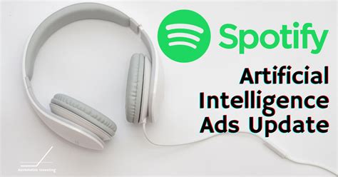 Spotifys Asymmetric Update Artificial Intelligence Ads Are Here