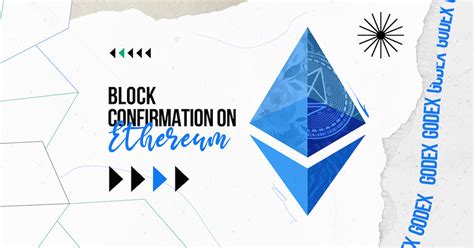 Block Confirmation On Ethereum What Is It And How Many Are Required